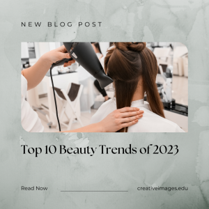 Top 10 Beauty Trends of 2023 - Creative Images Institute of Cosmetology
