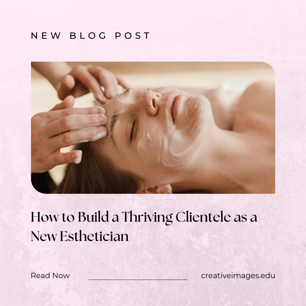 How to Build a Thriving Clientele as a New Esthetician - Creative ...